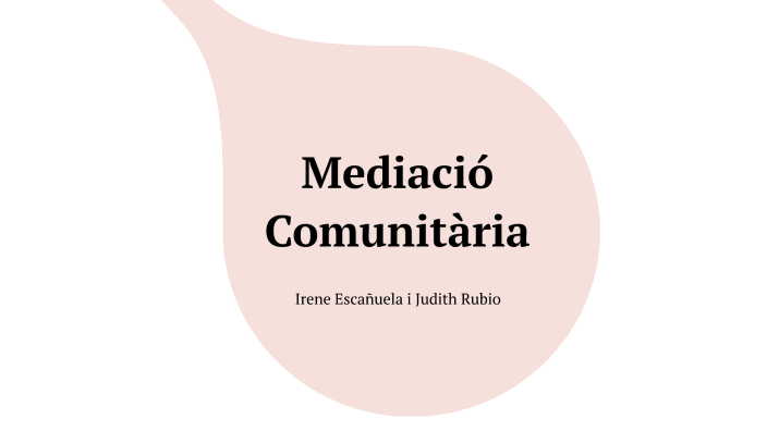 Mediación Comunitaria by Judith Rubio Morral on Prezi