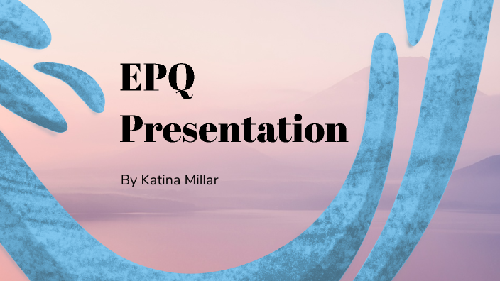 EPQ Presentation by katina millar on Prezi