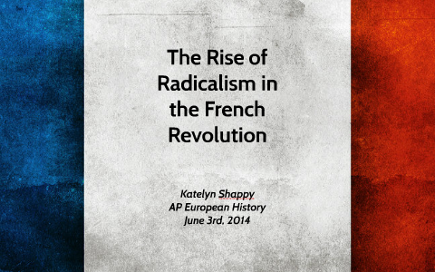 Radicalism in the French Revolution by on Prezi