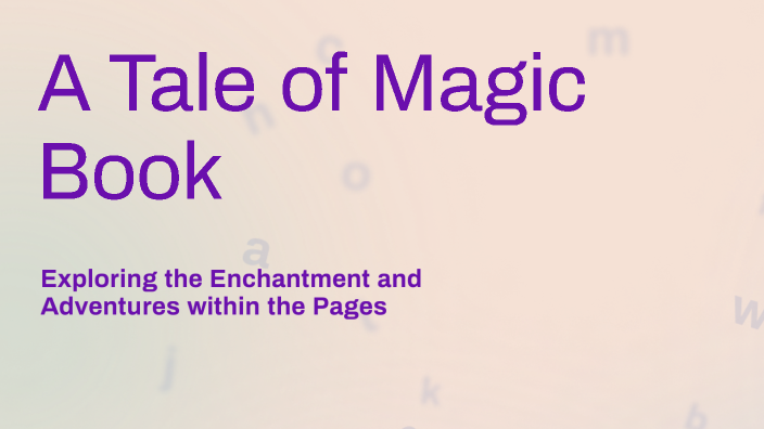A Tale of Magic Book by Sarah Wilkerson on Prezi