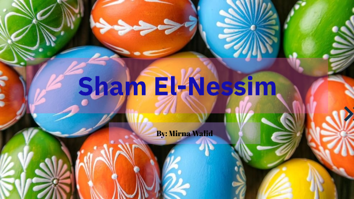 Sham El-Nessim by Mirna Walid on Prezi