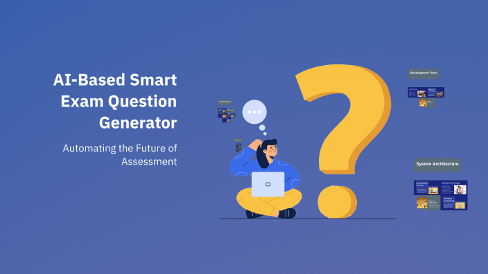 AI-Based Smart Exam Question Generator by syed aahil on Prezi