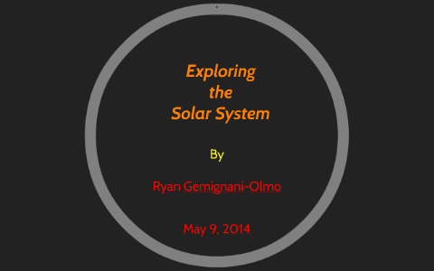 Exploring the Solar System by Ryan Olmo on Prezi