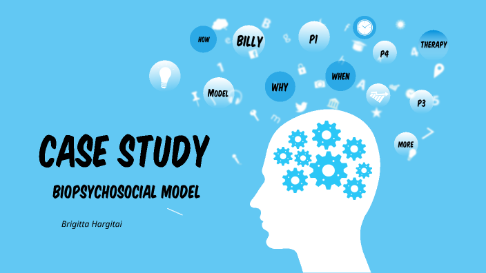 Biopsychosocial Case study by Brigita Hargitai on Prezi