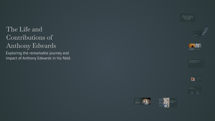 The Life and Contributions of Anthony Edwards by Jayden Duron on Prezi