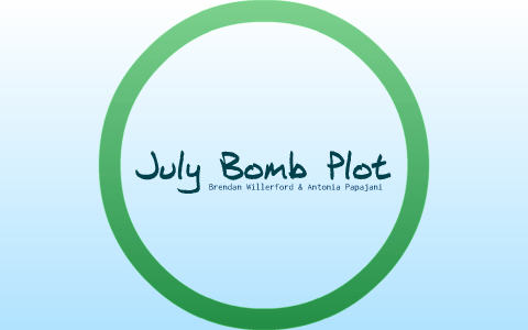 July Bomb Plot by Antonia Papajani on Prezi