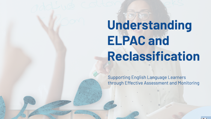 Understanding ELPAC and Reclassification by Aida Martinez on Prezi