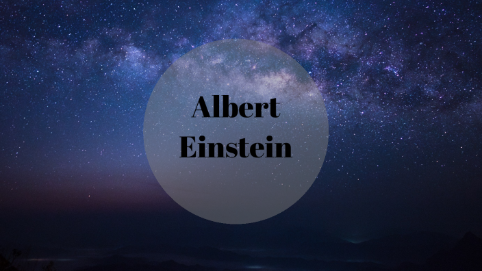 Albert Einstein by sandra duman on Prezi