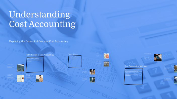 Understanding Cost Accounting by Nazia Hasan on Prezi