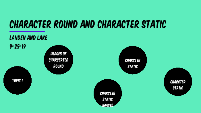 Character round and character static by Landen Rodriquez on Prezi