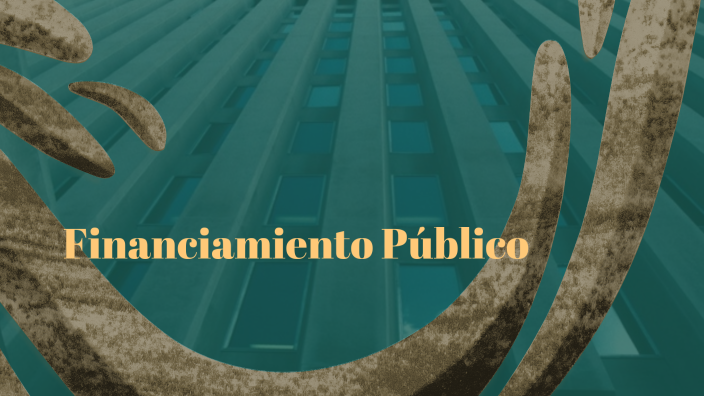 Financiamiento Público By Thalia Monserrat Honorato Bernal On Prezi