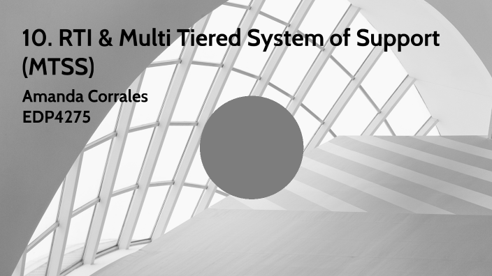10. RTI & Multi Tiered System of Support (MTSS) by Amanda Corrales on Prezi