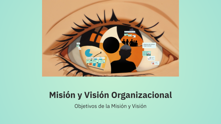 Misión y Visión Organizacional by Elsa Silva on Prezi