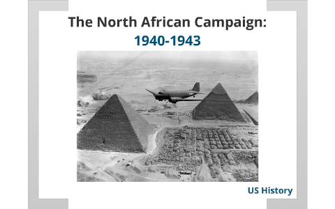 The North African Campaign by Jordan Potts on Prezi