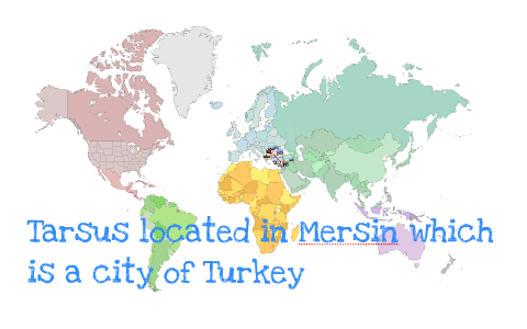 Tarsus located in Turkey's city of Mersin by bedra kayni on Prezi
