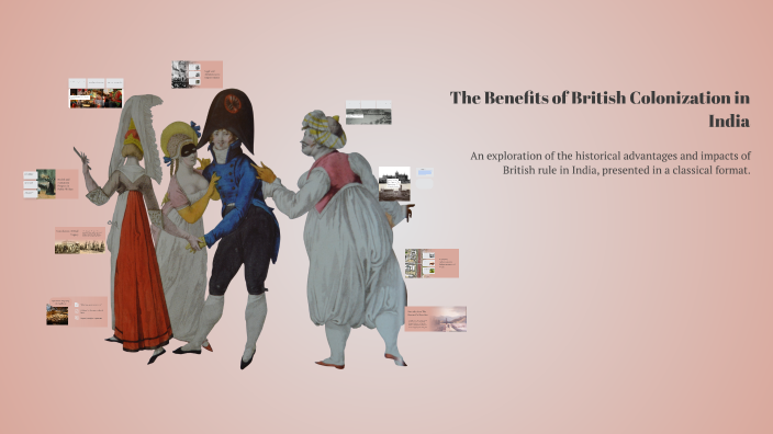 The Benefits of British Colonization in India: A Historical Perspective ...