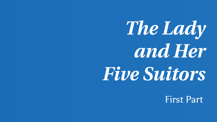 The Lady and Her Five Suitors by POSION, JOHN RENEL V. on Prezi