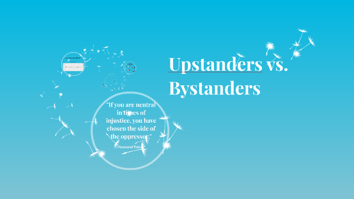Upstander vs. Bystander by Leslie Bustos on Prezi