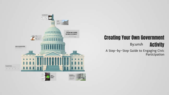 Creating Your Own Government Activity by Unsh Sunwar on Prezi