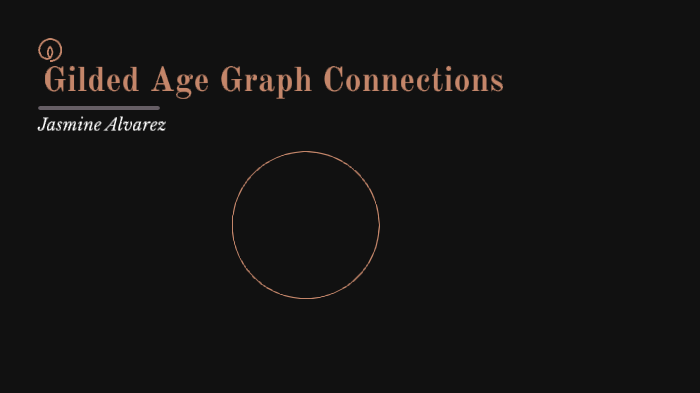 Gilded Age Graph Connections by Jasmine Alvarez on Prezi