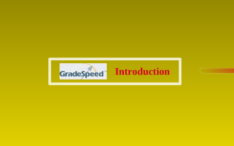 GradeSpeed Introduction by Tricia Rodriguez on Prezi