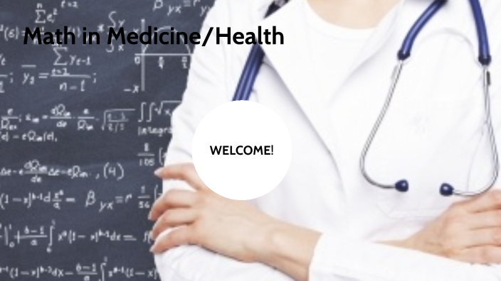 Math in Medicine/Health by Greg Garland on Prezi