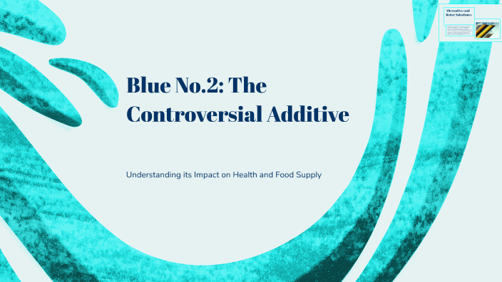 Exploring Blue No.2: The Controversial Additive by Jalen Chan on Prezi