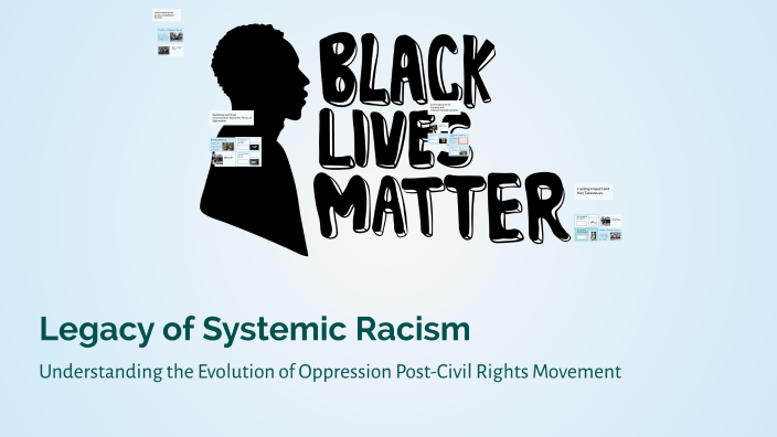 Legacy of Systemic Racism by Mason Turk on Prezi