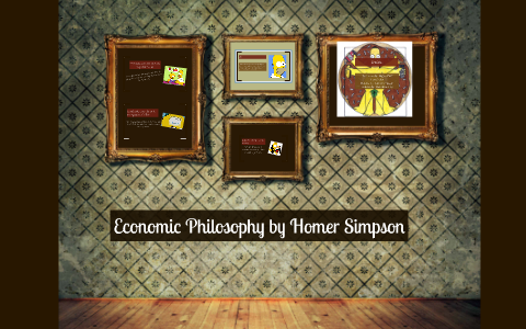 Economic Philosophy by Homer Simpson by on Prezi