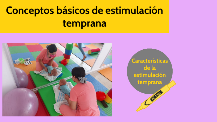 Características de la estimulación temprana by Luna Miller on Prezi