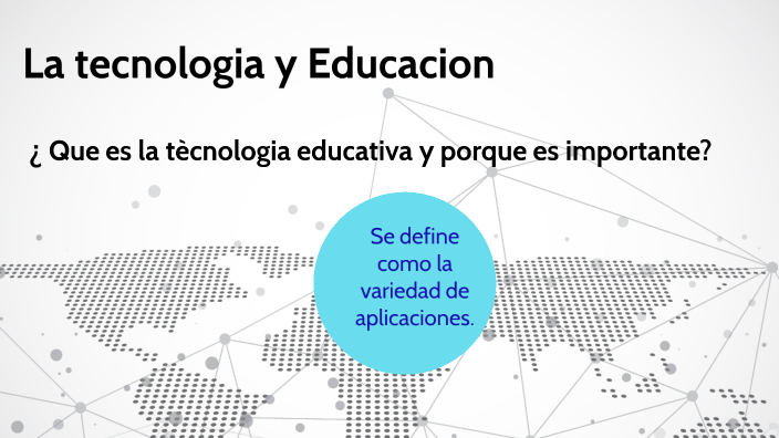La tecnologia y Educacion by zayleen Leiva on Prezi