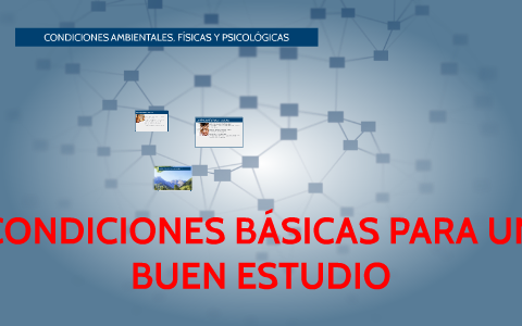 CONDICIONES BASICAS PARA UN BUEN ESTUDIO by Edison Aro on Prezi