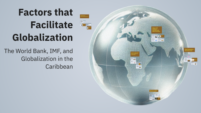 Factors that Facilitate Globalization by Andre Diaz-Jordan on Prezi