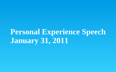 Personal Experience Speech by Kyle Shy on Prezi
