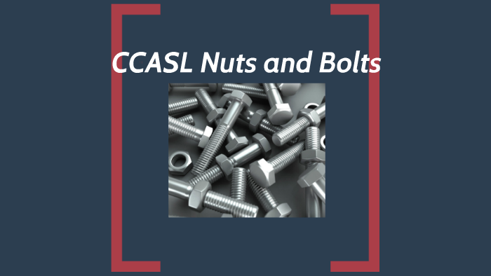 CCASL Nuts and Bolts by Phoebe Oosterhuis on Prezi