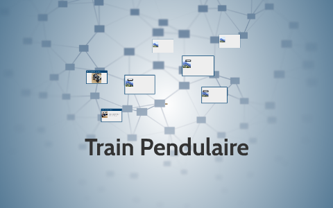 Train Pendulaire by Pierre Boudhors on Prezi