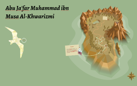 Abu Ja'far Muhammad ibn Musa Al-Khwarizmi by zainab manekiya on Prezi
