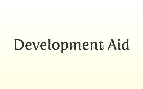 Types of Development Aid by Simon Podhajsky on Prezi
