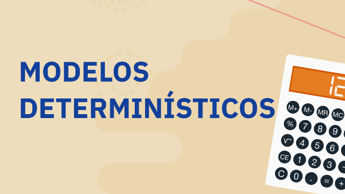 MODELOS DETERMINÍSTICOS by Beatriz Elena Cruz Agudelo on Prezi
