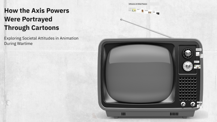 How the Axis Powers Were Portrayed Through Cartoons by Bla Fra9930 on Prezi
