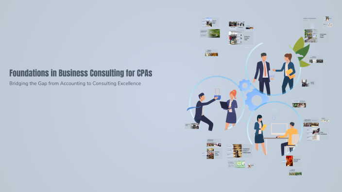 Foundations in Business Consulting for CPAs by N P. on Prezi