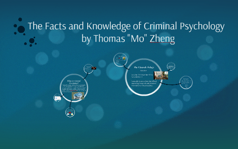 The Facts and Knowledge of Criminal Psychology by Thomas Zheng on Prezi