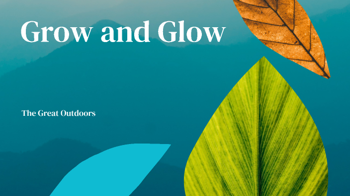 Grow and Glow by Jessica Mueller on Prezi