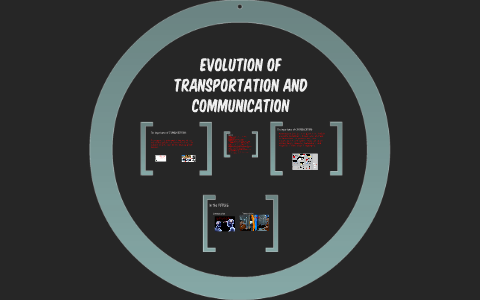 Evolution of Transportation and Communication by Ari Chung on Prezi