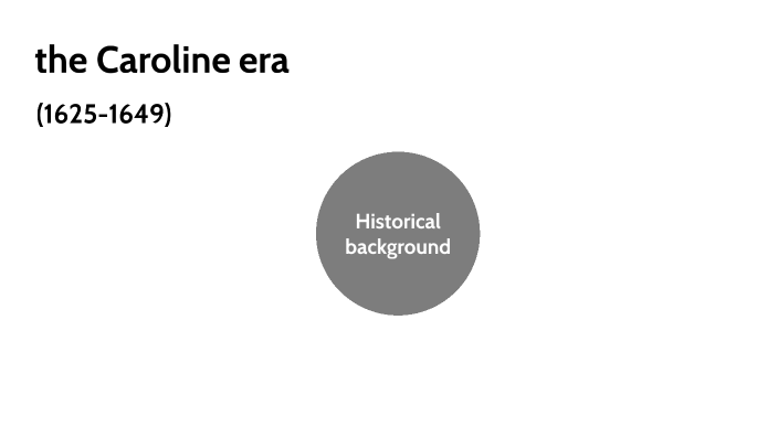 the Caroline era (1625-1649) by Tobias Oblikas on Prezi