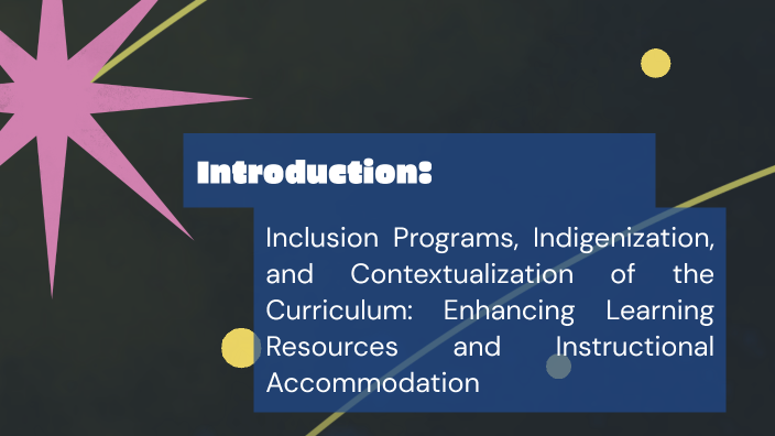 Inclusion Programs And Indigenization And Contextualization Of The Curriculum As Learning