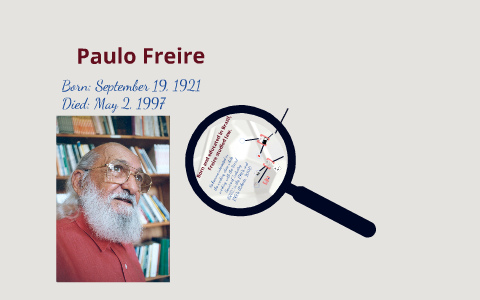 Paulo Freire by Sandra Matson on Prezi