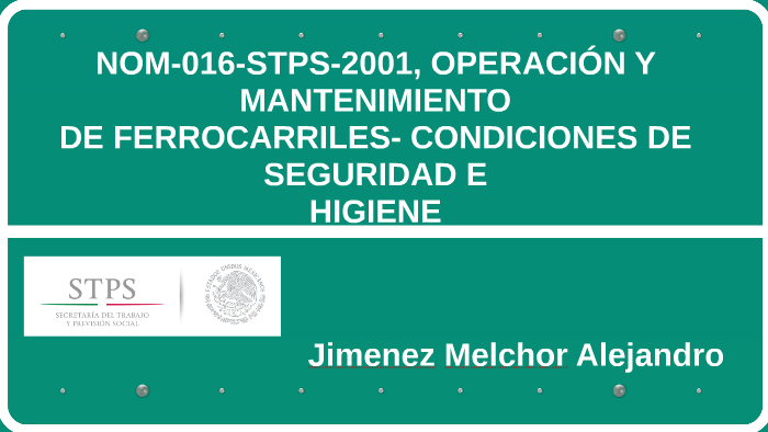 NOM-016-STPS-2001, OPERACIÓN Y MANTENIMIENTO by Alejandro Jimenez on Prezi