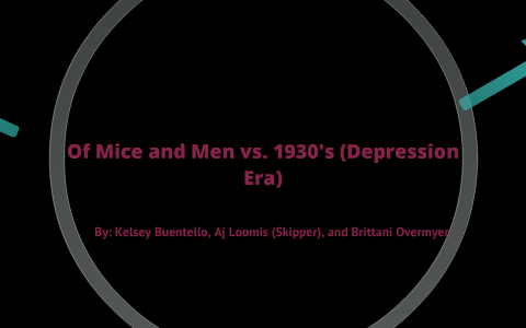 Of Mice and Men vs. 1930 (Depression Era) by Brittani Overmyer on Prezi