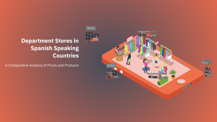 Department Stores in Spanish Speaking Countries by Joey Koch on Prezi